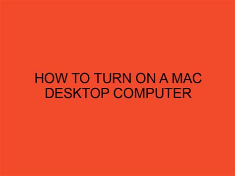 How To Turn On A Mac Desktop Computer