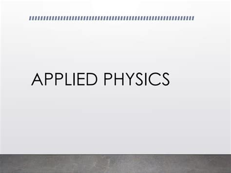 Applied Physics Introduction To Applied Physics Pptx