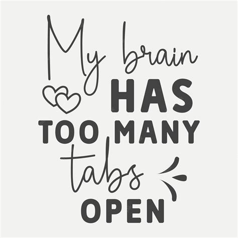 Premium Vector My Brain Has Too Many Tabs Open