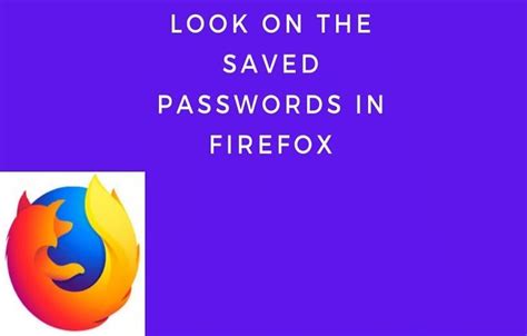 how to look on saved password in firefox browser techogeek