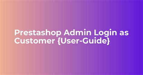 Prestashop Admin Login As Customer Access User Account
