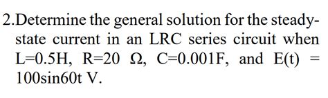Solved Determine The General Solution For The Steadystate Chegg