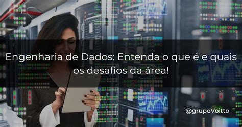 o que é engenharia de dados entenda de forma descomplicada