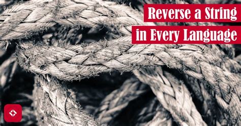 Reverse A String In Every Language The Renegade Coder