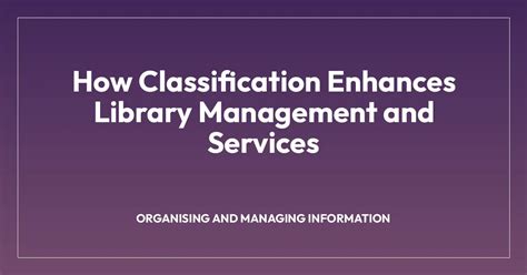 How Classification Enhances Library Management And Services Lis Library And Information Science