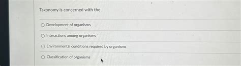 Solved Taxonomy is concerned with theDevelopment of | Chegg.com