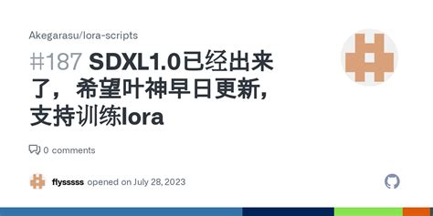 SDXL 已经出来了希望叶神早日更新支持训练lora Issue Akegarasu lora scripts GitHub
