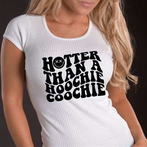 Hotter Than A Hoochie Coochie Svg Nothin But A Hoochie Etsy