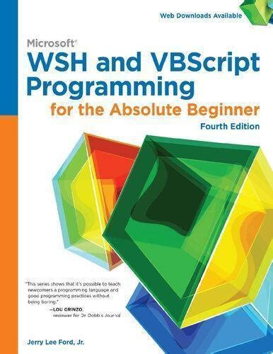 microsoft wsh and vbscript programming for the absolute beginner