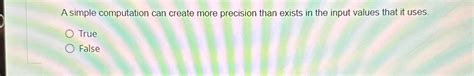 Solved A Simple Computation Can Create More Precision Than