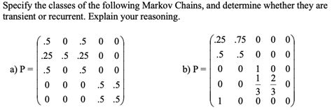 solved specify the classes of the following markov chains