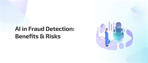 Ai Fraud Detection Benefits Risks And Fraud Types