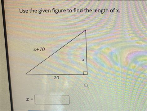 Solved Use The Given Figure To Find The Length Of X Chegg Com