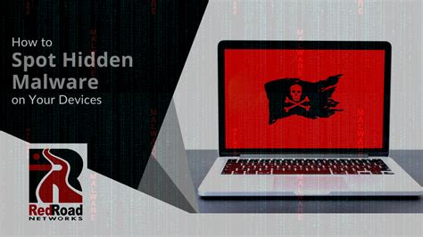 How To Spot Hidden Malware On Your Devices Red Road Networks