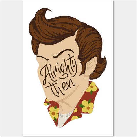 Alrighty Then Jim Carrey Posters And Art Prints Teepublic