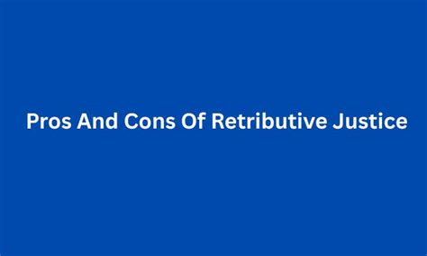 22 Pros And Cons Of Retributive Justice