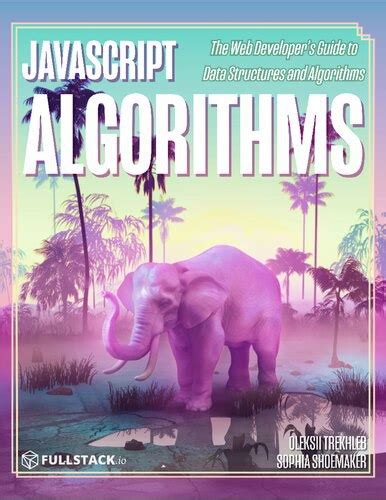 Buy Javascript Algorithms The Web Developers Guide To Data Structures And Algorithms By Read
