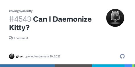 Can I Daemonize Kitty · Issue 4543 · Kovidgoyalkitty · Github