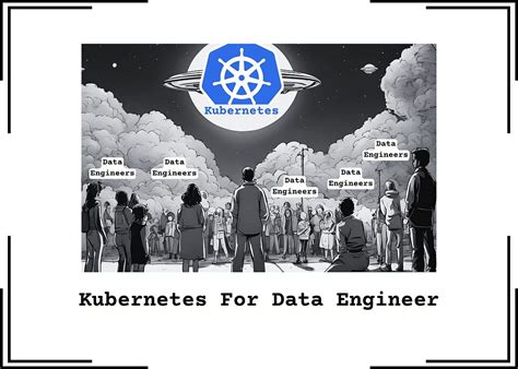 Kubernetes For Data Engineers Things Will Help You Start By Vu
