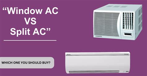 Split AC Vs Window AC Which One To Choose