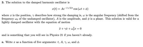 The Solution To The Damped Harmonic Oscillator Is Chegg