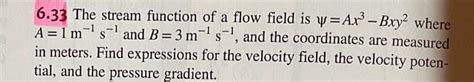 Solved 6 33 The Stream Function Of A Flow Field Is Chegg Com