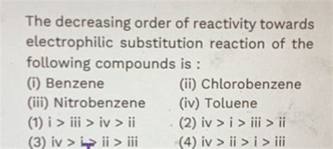 The decreasing order of reactivity towards electrophilic substitution rea..