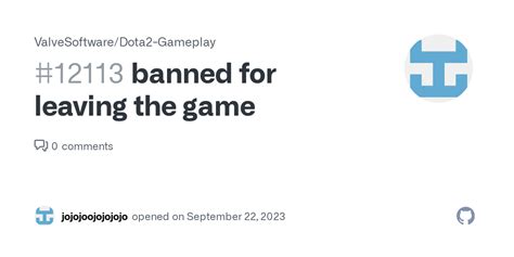Banned For Leaving The Game · Issue 12113 · Valvesoftwaredota2