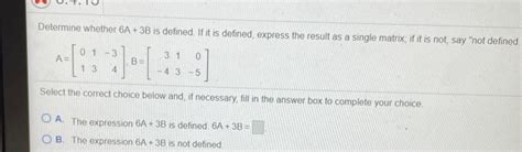 solved determine whether 6a 3b is defined if it is