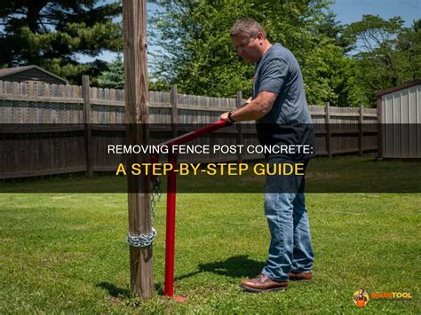 Removing Fence Post Concrete A Step By Step Guide Shuntool