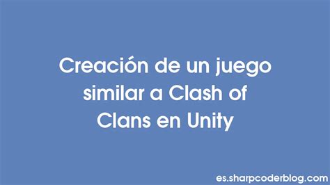 Creación De Un Juego Similar A Clash Of Clans En Unity Sharp Coder Blog