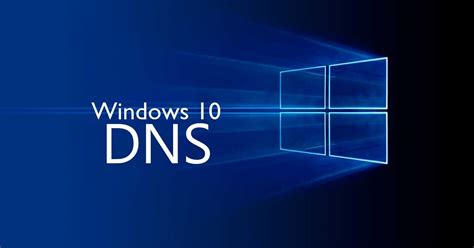 Cómo Cambiar Y Configurar Servidor Dns En Windows 10
