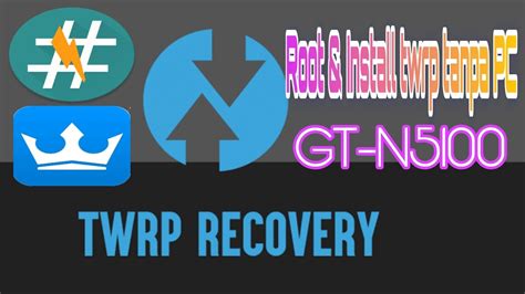 Cara Root Install TWRP Tanpa PC Samsung Note GT N YouTube