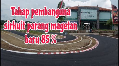 Tahap Pembanguna Sirkuit Parang Magetan Baru 85 Sirkuit Parangmagetan Pembangunansirkuitmagetan