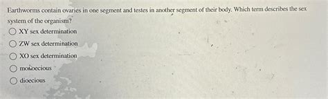 Solved Earthworms Contain Ovaries In One Segment And Testes Chegg Com
