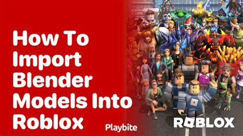 how to import blender models into roblox a fun guide playbite
