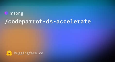 msong codeparrot ds accelerate · hugging face