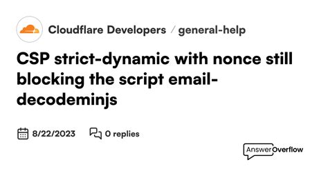 Csp Strict Dynamic With Nonce Still Blocking The Script Email Decodeminjs Cloudflare Developers
