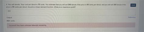 Solved 4 You Sell Donuts Your Cost Per Donut Is 70 Cents Chegg Com