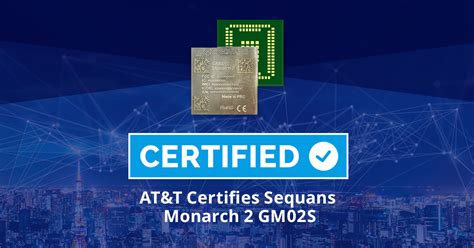 AT T Certifies Sequans Monarch GM S LTE M NB IoT Module