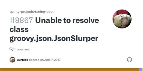 unable to resolve class groovy json jsonslurper · issue 8867 · spring