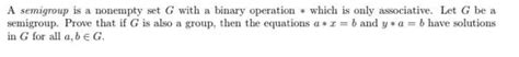 Solved A Semigroup Is A Nonempty Set G With A Binary