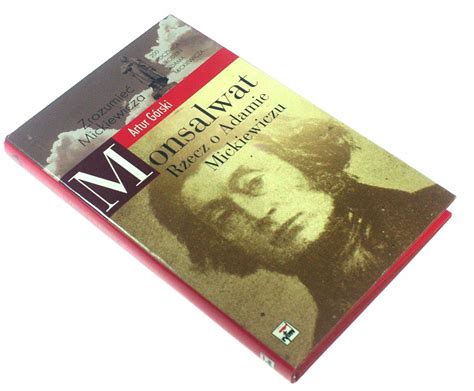 Monsalwat Rzecz O Adamie Mickiewiczu Adam Górski Biografie Wspomnienia 15300755130 Książka