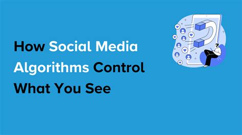 How Social Media Algorithms Control What You See
