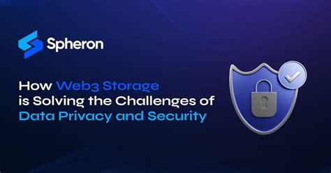 How Web3 Storage Is Solving The Challenges Of Data Privacy And Security By Spheron Staff