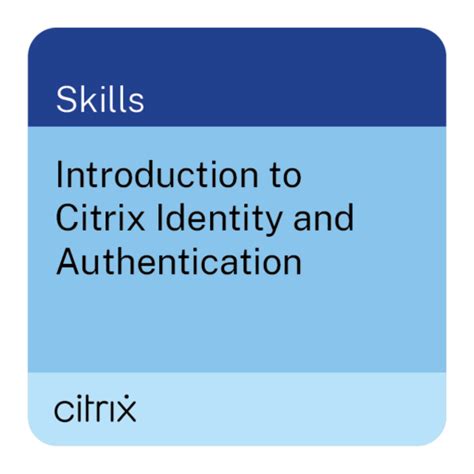 Introduction To Citrix Identity And Authentication Credly