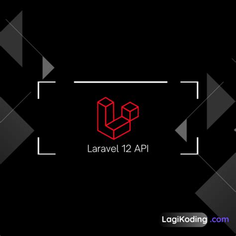 Ebook Laravel 12 Restful Api And Crud Panduan Lengkap