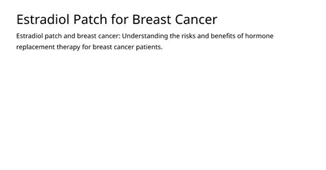 Estradiol Patch For Breast Cancer Meds Is