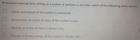 Answered If Resultant External Force Acting On A System Of Particles