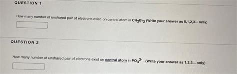 Solved How Many Number Of Unshared Pair Of Electrons Exist